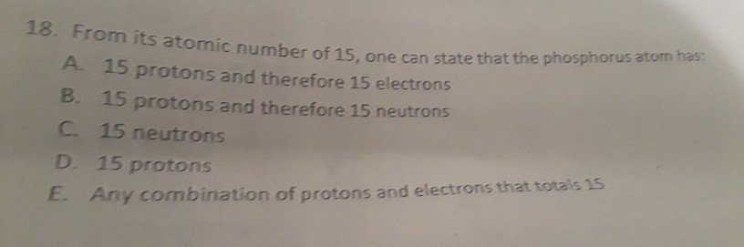 Solved 18. From its atomic number of 15, one can state that | Chegg.com