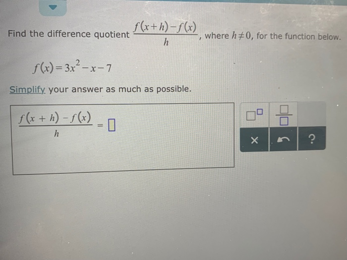 Solved f(+h)-f() Find the difference quotient where h 0, for | Chegg.com