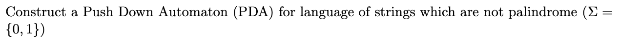 Solved Construct a Push Down Automaton (PDA) for language of | Chegg.com