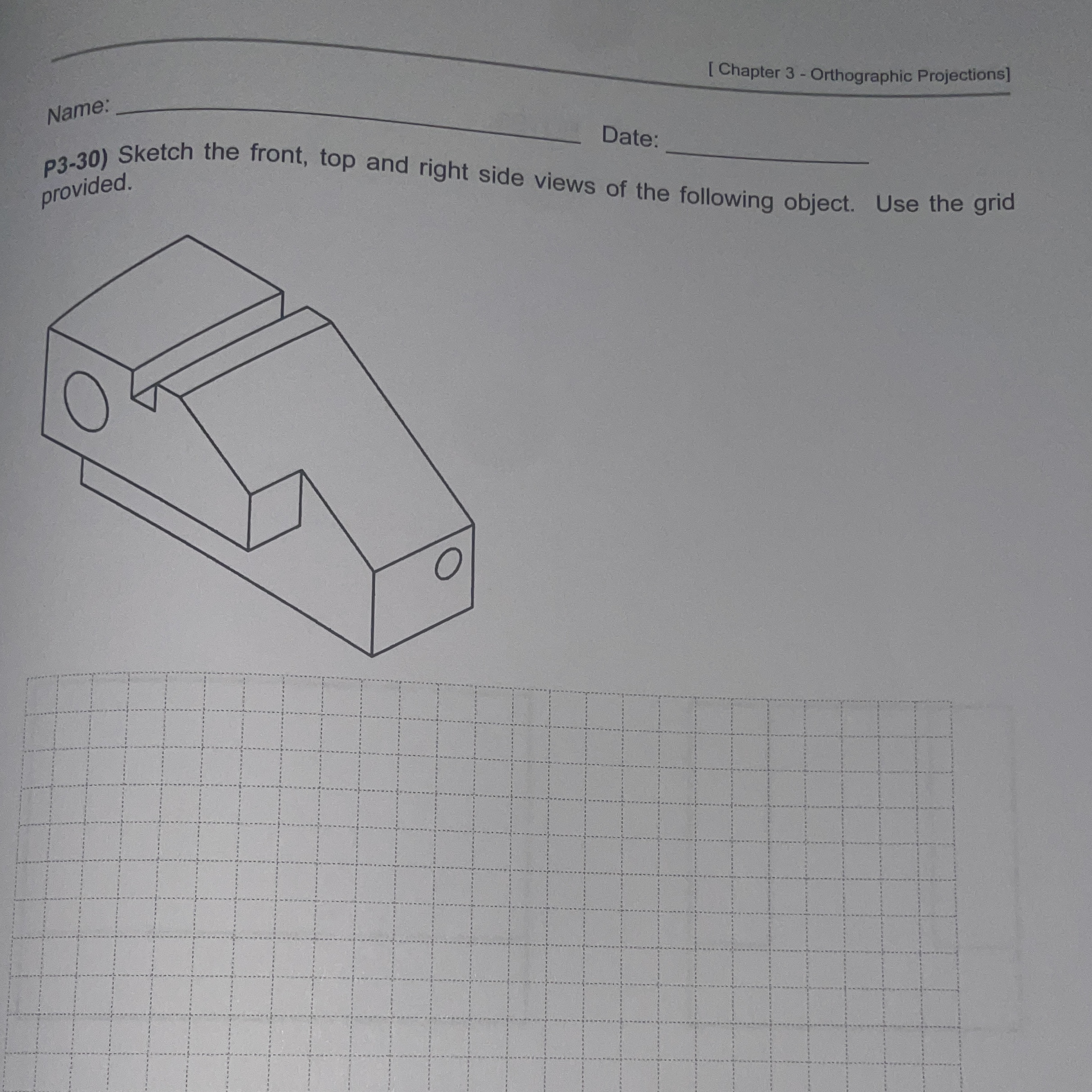 Solved Date: p3-30) Sketch the front, top and right side | Chegg.com