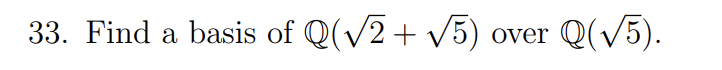 Solved 33. Find a basis of Q(2+5) over Q(5) | Chegg.com