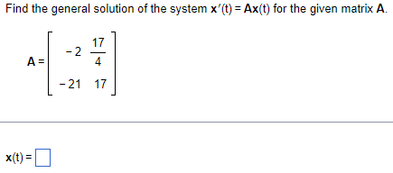 Solved Find the general solution of the system x′(t)=Ax(t) | Chegg.com