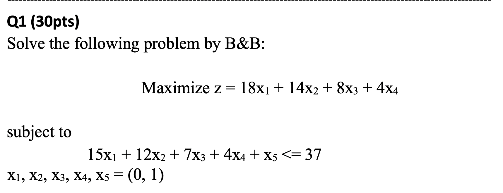 Solved Q1 (30 pts) Solve the following problem by B&B: | Chegg.com