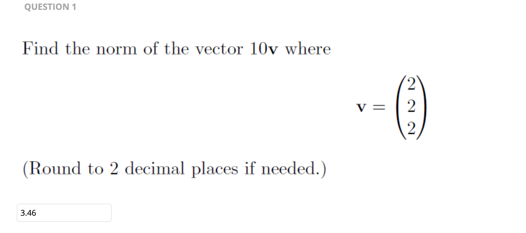 Solved Find the norm of the vector 10v where v=⎝⎛222⎠⎞ | Chegg.com