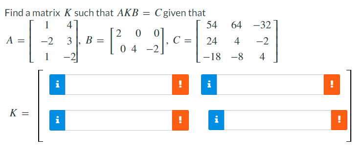 Solved Find a matrix K such that AKB=C given that | Chegg.com