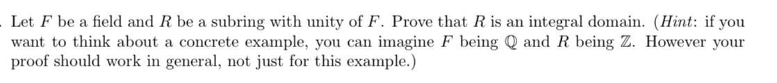 Solved Let F be a field and R be a subring with unity of F. | Chegg.com