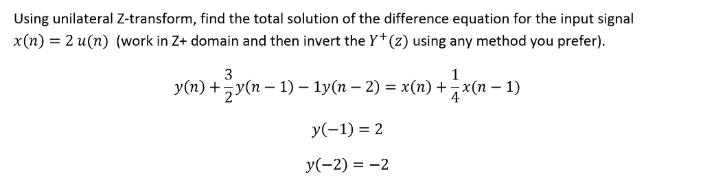 Solved Using unilateral Z-transform, find the total solution | Chegg.com