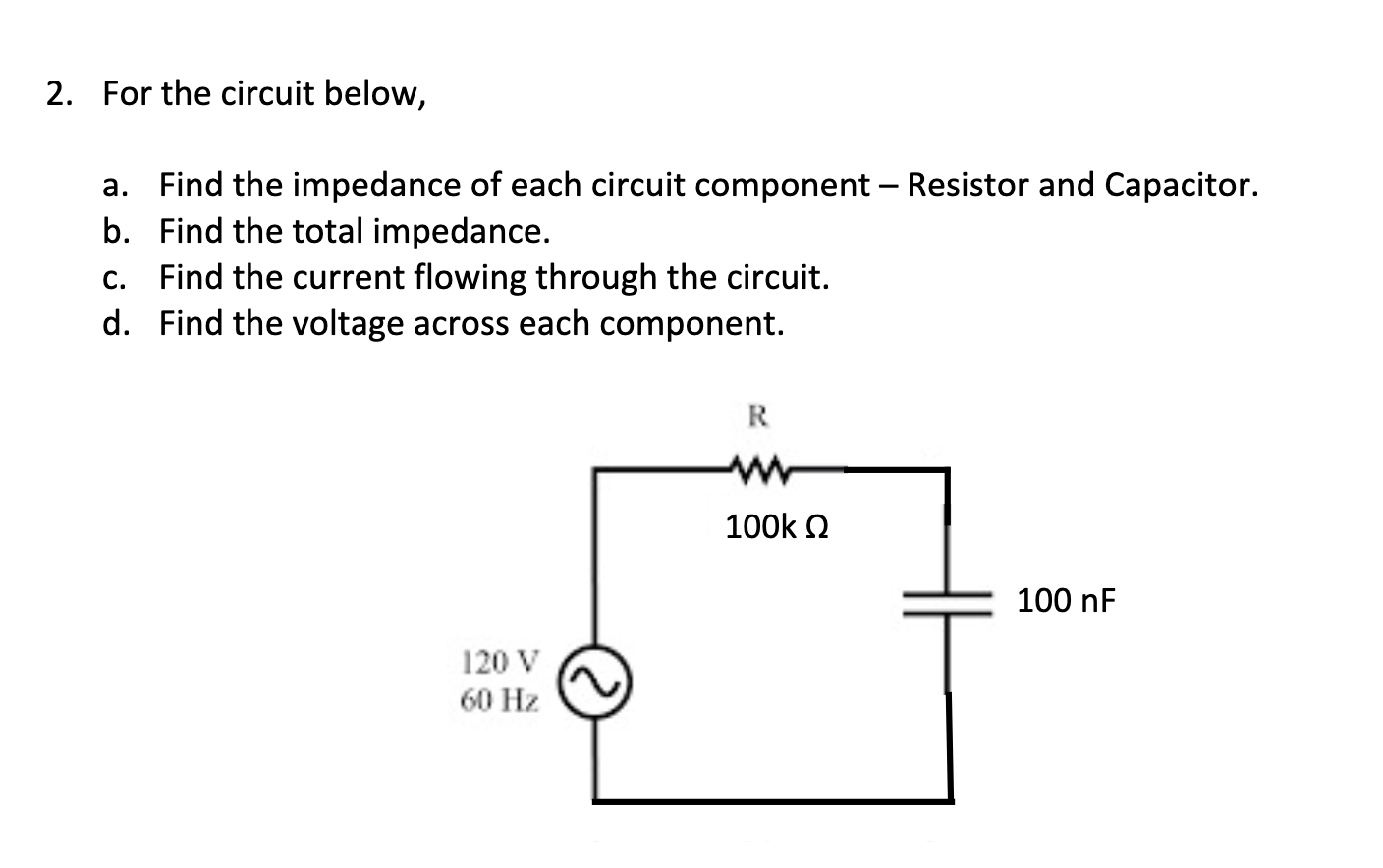 Solved 2. For the circuit below, a. Find the impedance of | Chegg.com
