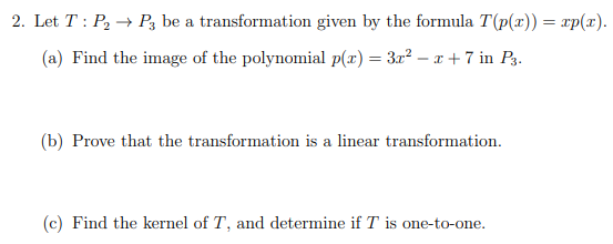 Solved 2. Let T: P2 → P3 be a transformation given by the | Chegg.com
