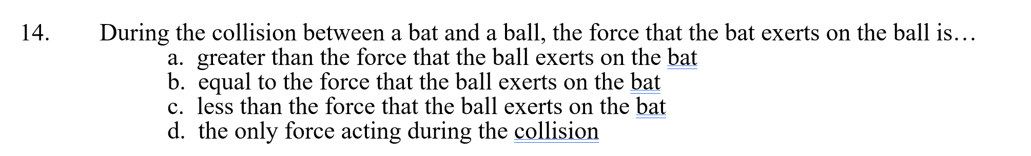 Solved 14. During the collision between a bat and a ball, | Chegg.com