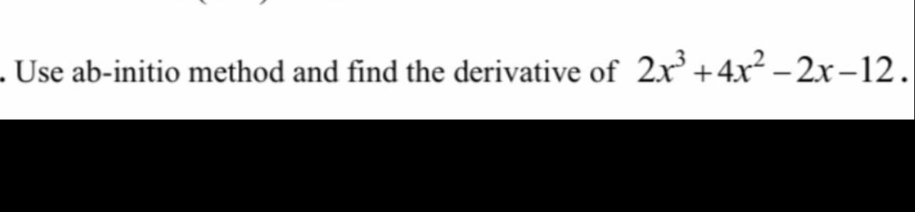 Solved - Use ab-initio method and find the derivative of | Chegg.com