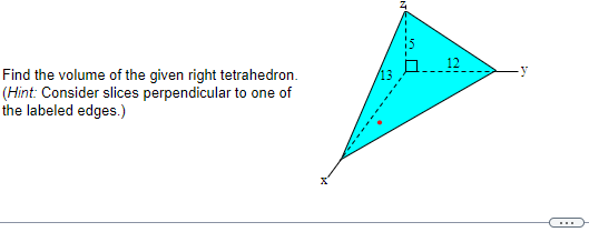 Solved Find the volume of the given right tetrahedron. | Chegg.com