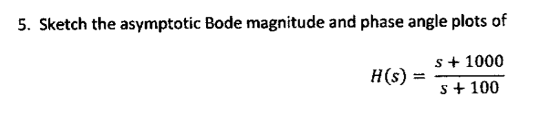 Solved 5. Sketch the asymptotic Bode magnitude and phase | Chegg.com