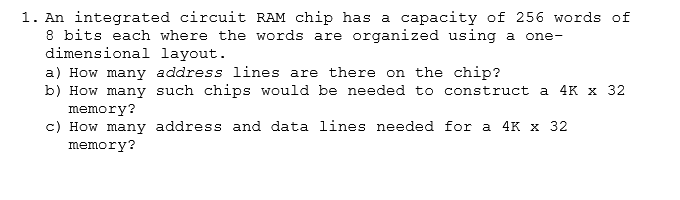 Solved 1. An integrated circuit RAM chip has a capacity of | Chegg.com