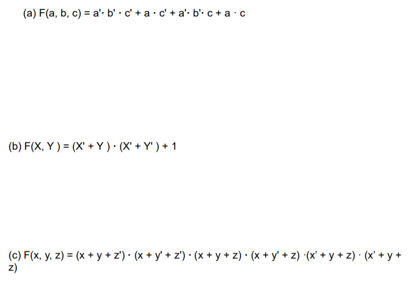 Solved (a) F(a, b, c) = a' b'.' + ac' + a': b': cuac (b) | Chegg.com