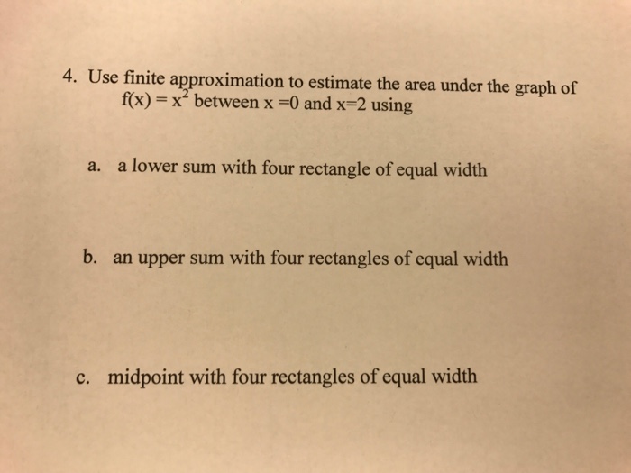 Solved Use finite approximation to estimate the area under | Chegg.com Solved Use finite approximation to estimate the area under | Chegg.com