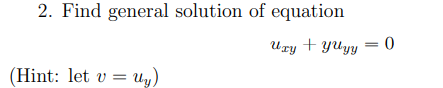 Solved 2. Find general solution of equation uxy+yuyy=0 | Chegg.com