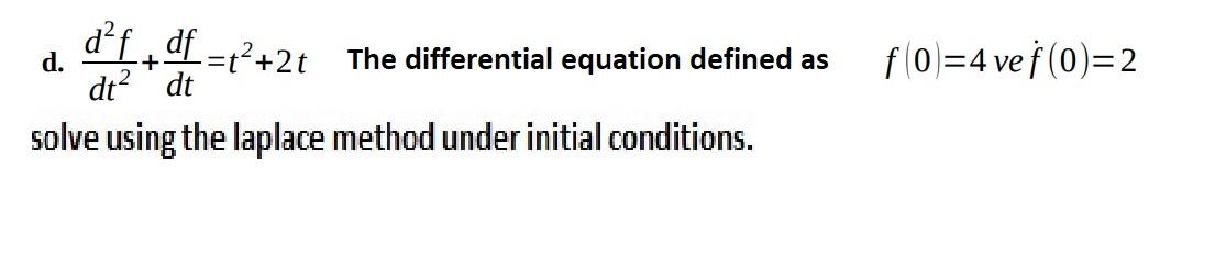 d. dt2d2f+dtdf=t2+2t The differential equation | Chegg.com