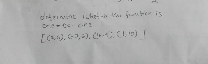 Solved determine whether the function is One-to-one [(2,6), | Chegg.com