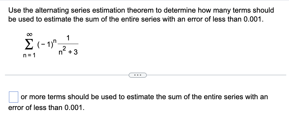 Solved Use the alternating series estimation theorem to | Chegg.com