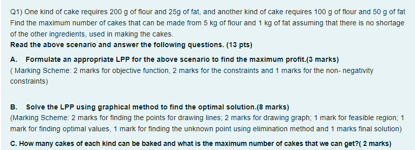 Solved Q1) One kind of cake requires 200 g of flour and 25g | Chegg.com