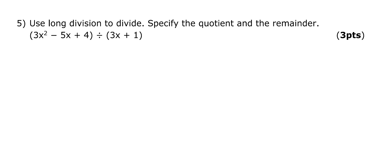 Solved 5) Use long division to divide. Specify the quotient | Chegg.com