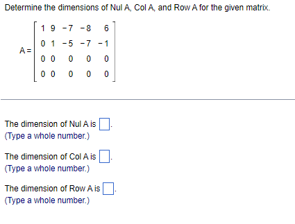 Solved Determine the dimensions of Nul A, ﻿Col A, ﻿and Row A | Chegg.com