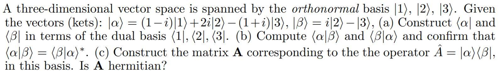 Solved A three-dimensional vector space is spanned by the | Chegg.com
