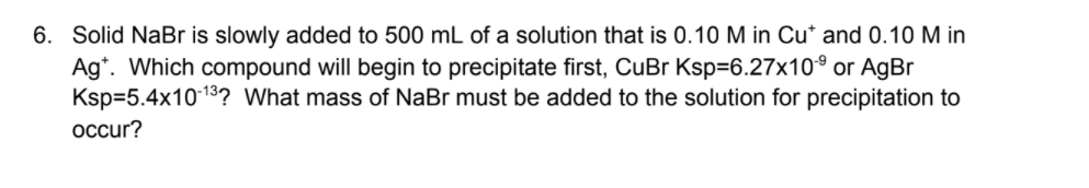Solved 6. Solid NaBr is slowly added to 500 mL of a solution | Chegg.com