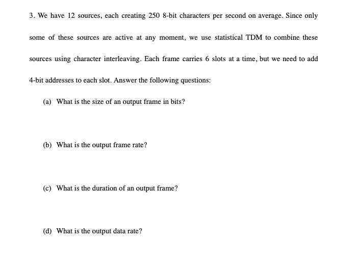 Solved We have 12 sources, each creating 250 8-bit | Chegg.com