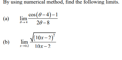 Solved By using numerical method, find the following limits. | Chegg.com
