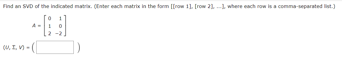 Solved Find an SVD of the indicated matrix. (Enter each | Chegg.com