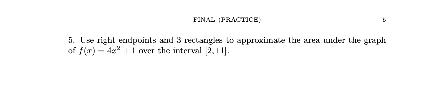 Solved FINAL (PRACTICE) 5 5. Use right endpoints and 3 | Chegg.com
