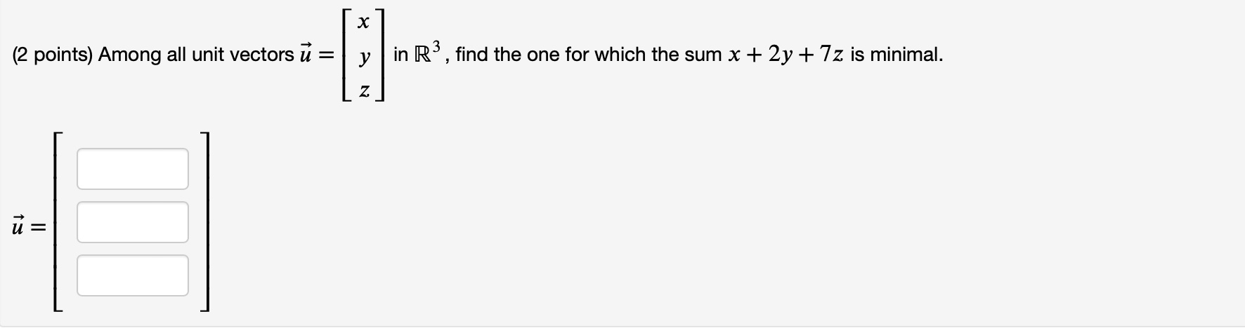Solved (2 points) Among all unit vectors u=⎣⎡xyz⎦⎤ in R3, | Chegg.com