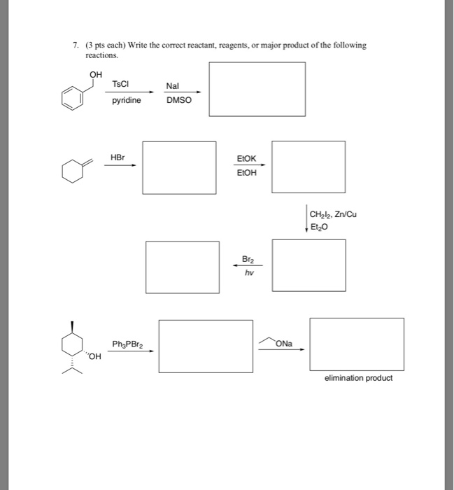 Solved 7. (3 pts each) Write the correct reactant, reagents, | Chegg.com
