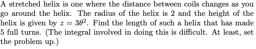 Solved A stretched helix is one where the distance between | Chegg.com