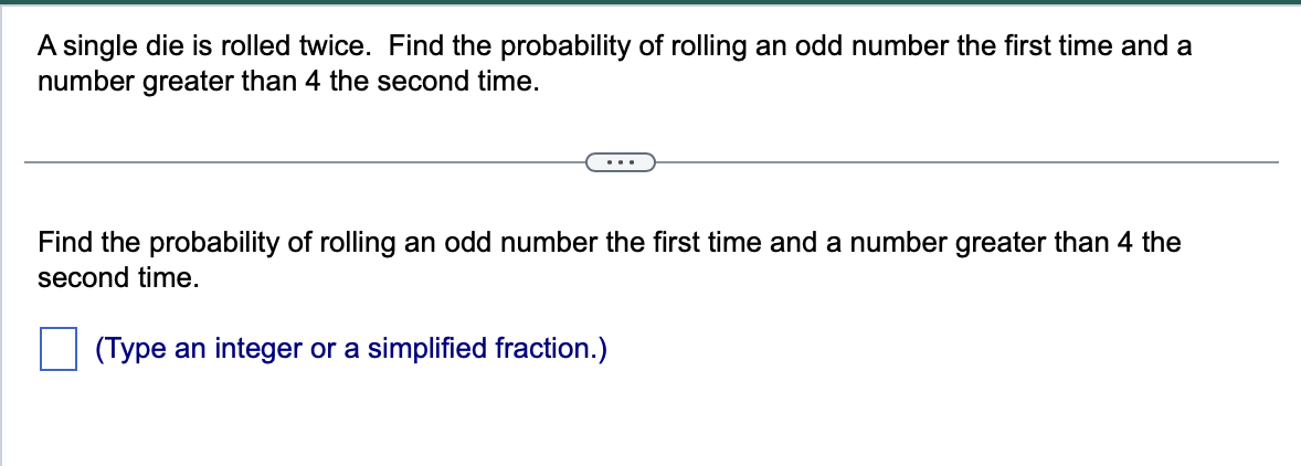 Solved A single die is rolled twice. Find the probability of | Chegg.com