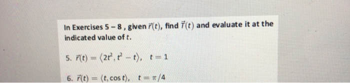 Solved In Exercises 5-8, given ř(t), find (t) and evaluate | Chegg.com