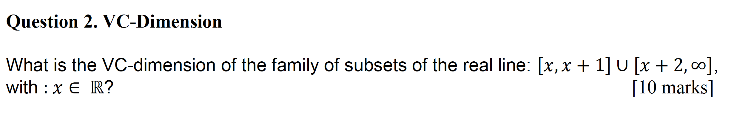 Solved Question 2. VC-Dimension What is the VC-dimension of | Chegg.com