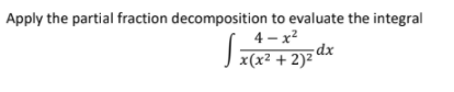 Solved Apply the partial fraction decomposition to evaluate | Chegg.com