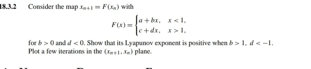Solved 18.3.2 Consider the map Xn+1 = F(xn) with Sa+bx, x