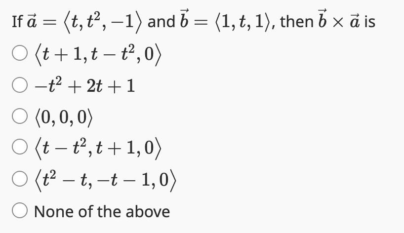 Solved If vec(a)=(:t,t2,-1:) ﻿and vec(b)=(:1,t,1:), ﻿then | Chegg.com