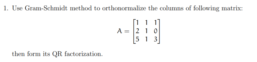 Solved 1. Use Gram-Schmidt method to orthonormalize the | Chegg.com