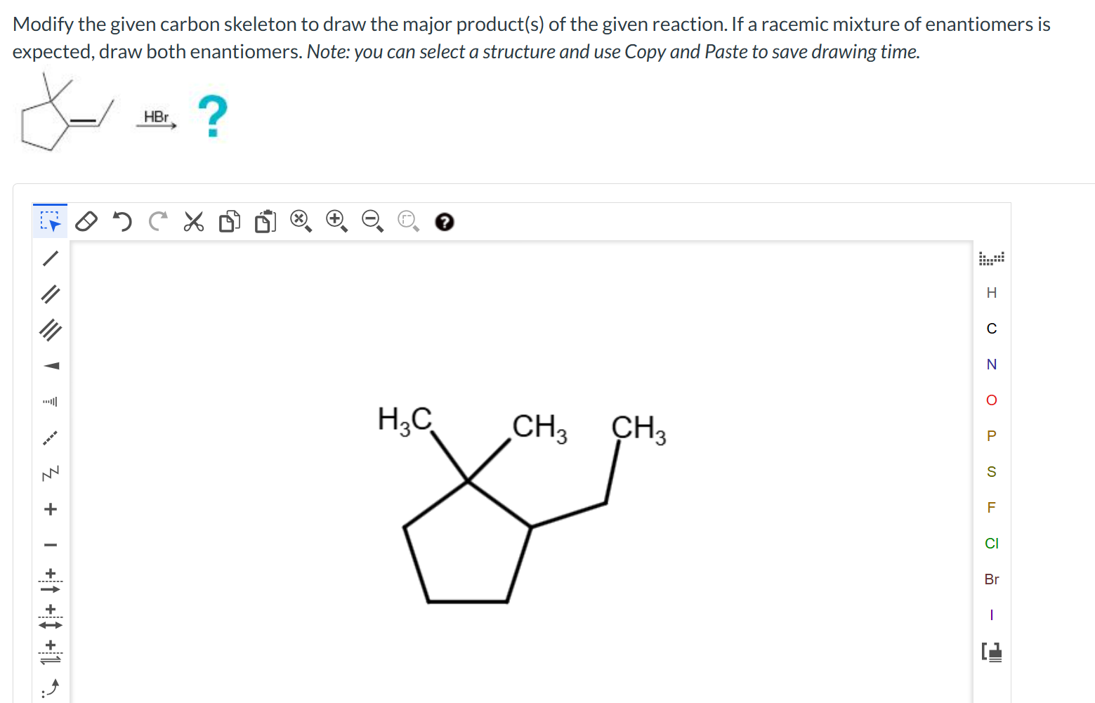 Solved Modify the given carbon skeleton to draw the major | Chegg.com