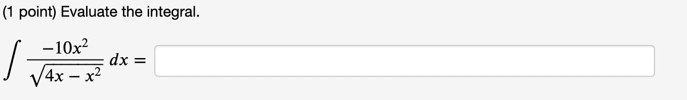 Solved ( 1 point) Evaluate the integral. ∫4x−x2−10x2dx= | Chegg.com