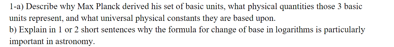 Solved 1-a) Describe why Max Planck derived his set of basic | Chegg.com