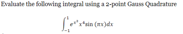 Solved Evaluate the following integral using a 2-point Gauss | Chegg.com
