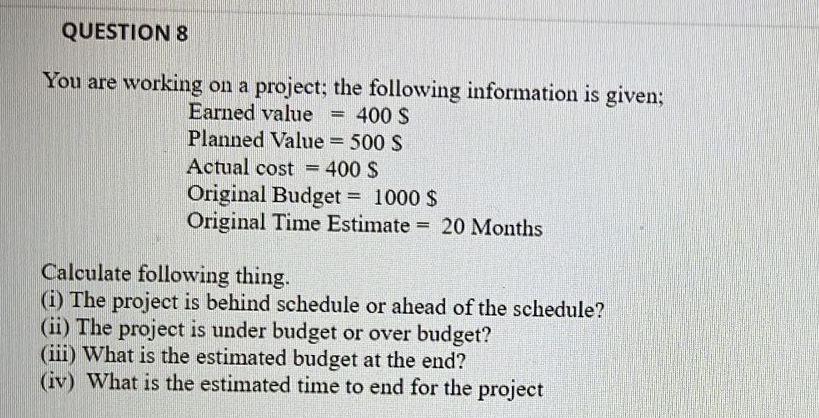 Solved QUESTION 8 You are working on a project; the | Chegg.com