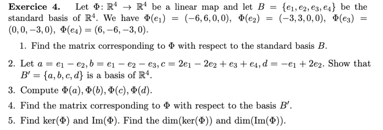 Solved Exercice 4. Let Φ:R4→R4 be a linear map and let | Chegg.com
