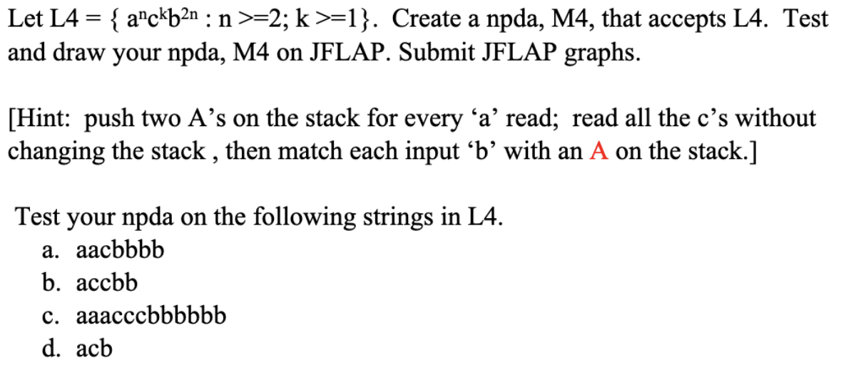 Solved = Let L4 = { ańckb2n : n >=2; k >=1}. Create a npda, | Chegg.com